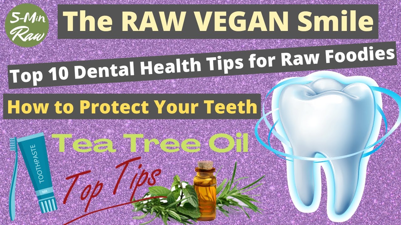 THE RAW SMILE | Raw Vegan: Top 10 Dental Health Tips - YouTube