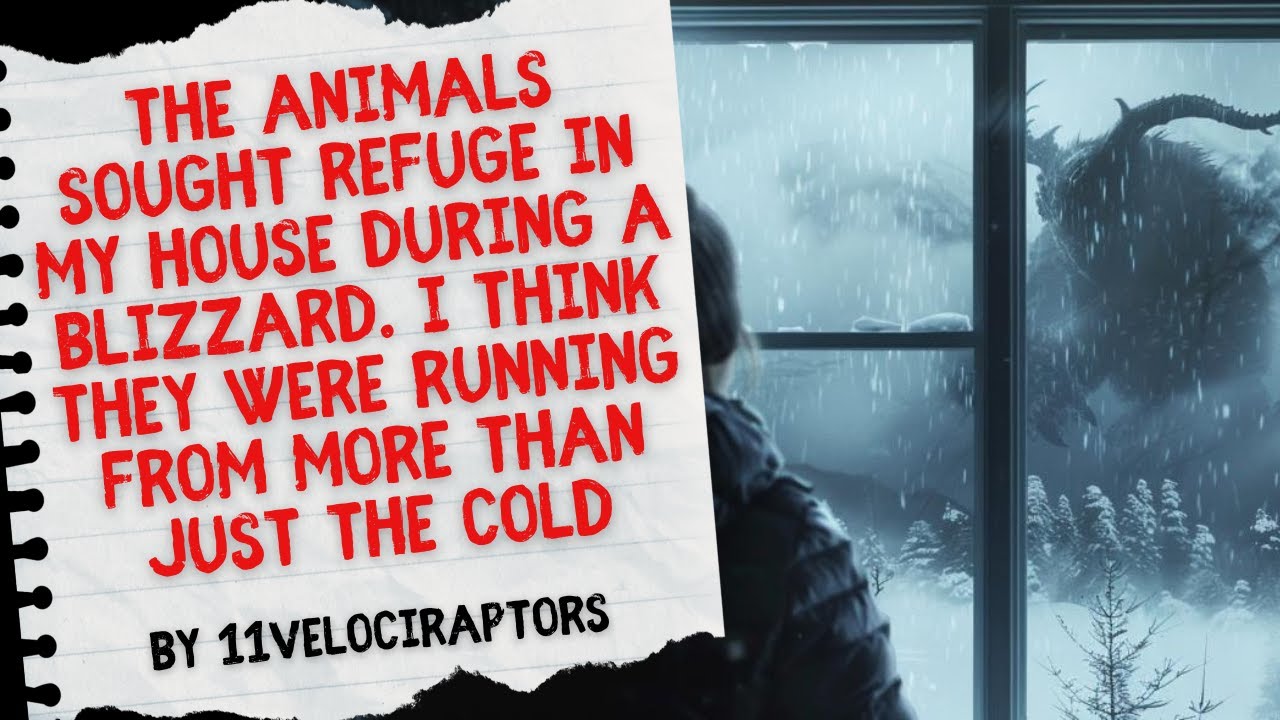 The animals sought refuge in my house during a blizzard | NoSleep Creepypasta Horror Story - YouTube