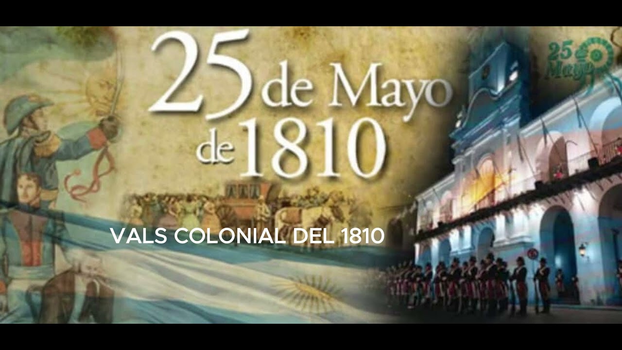 25 DE MAYO DE 1810 VALS COLONIAL - YouTube