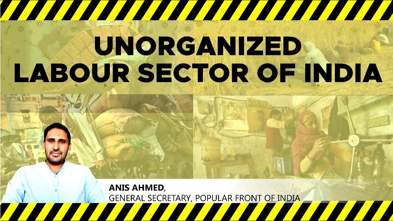 Unorganized Labour Sector of India, by Anis Ahmed - YouTube