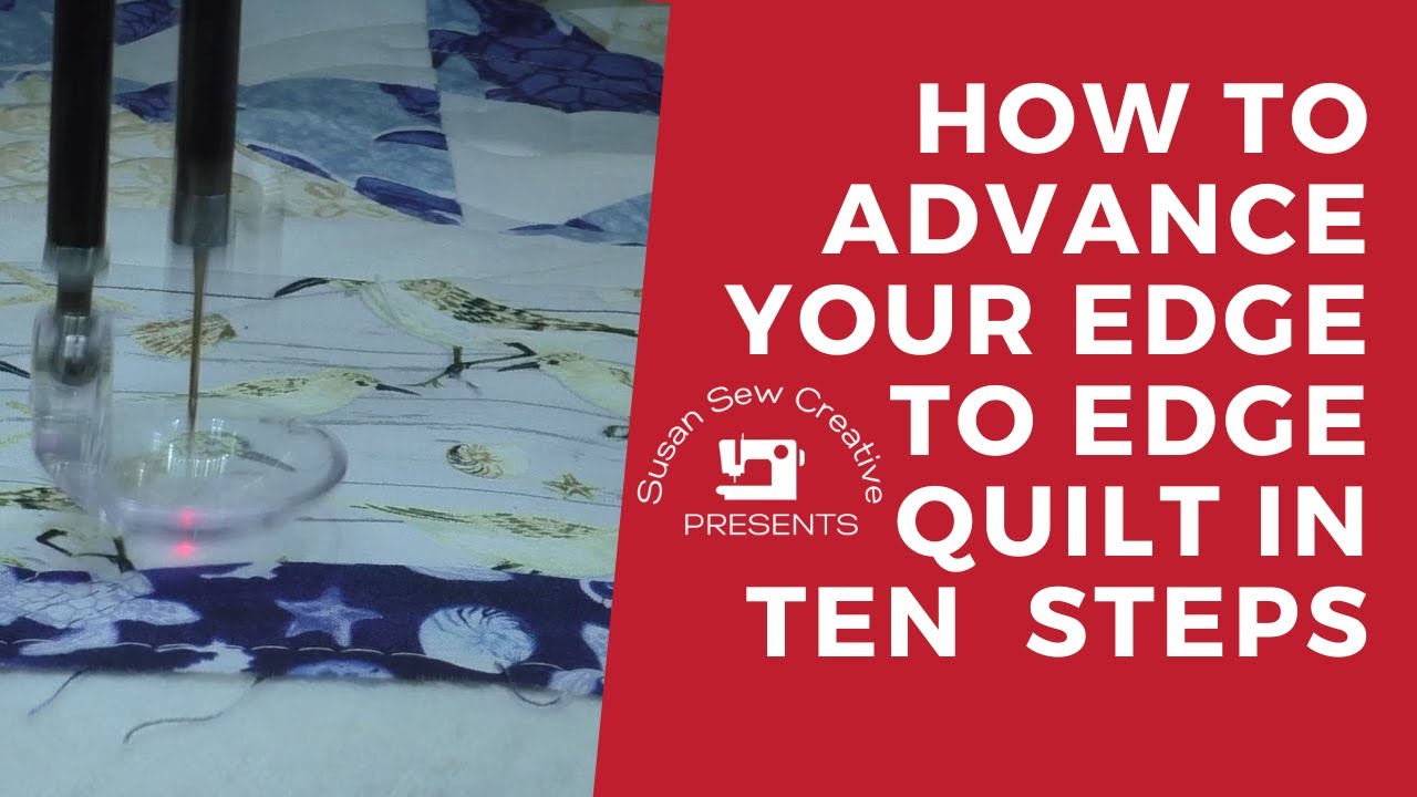 How To Advance Your Edge To Edge Quilt In Ten Steps #quilting # ...