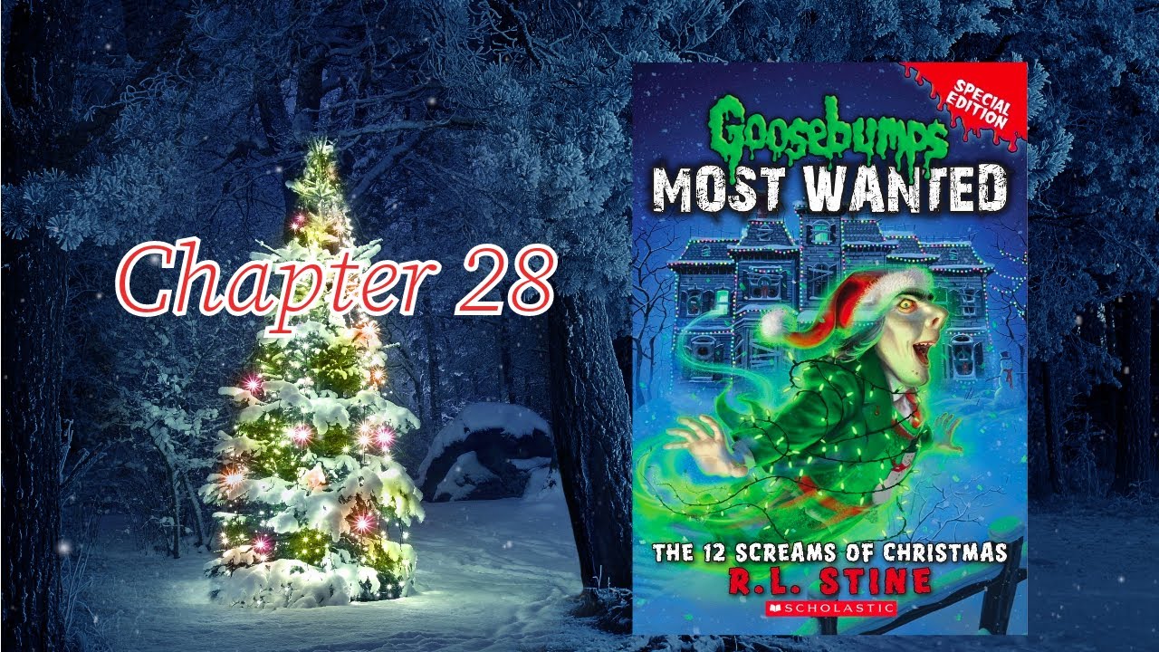 Goosebumps Most Wanted: The 12 Screams of Christmas - Chapter 28 (RE ...