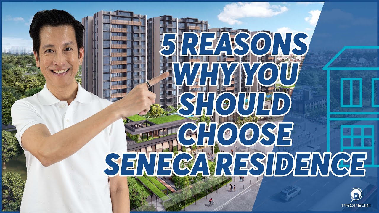 5 Reasons Why You Should Choose Seneca Residence | Advice from Professionals | Propedia - YouTube