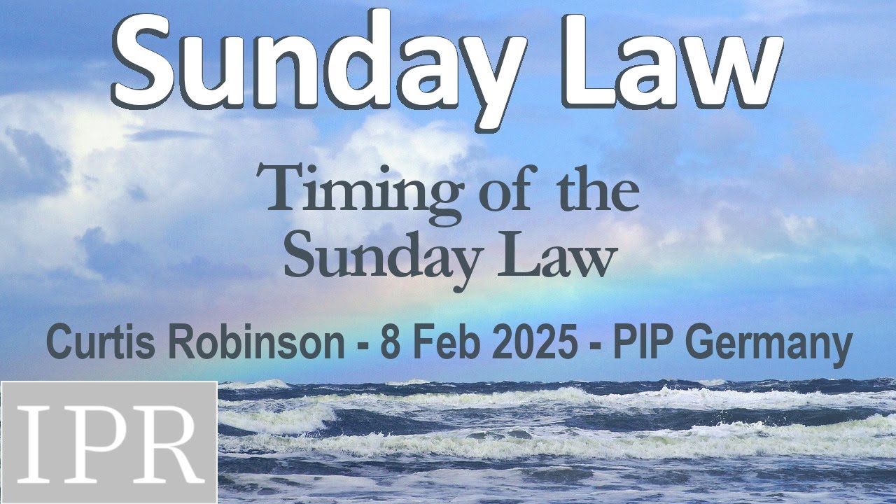 Timing of the Sunday Law - Curtis Robinson (8 February 2025) PIP ...