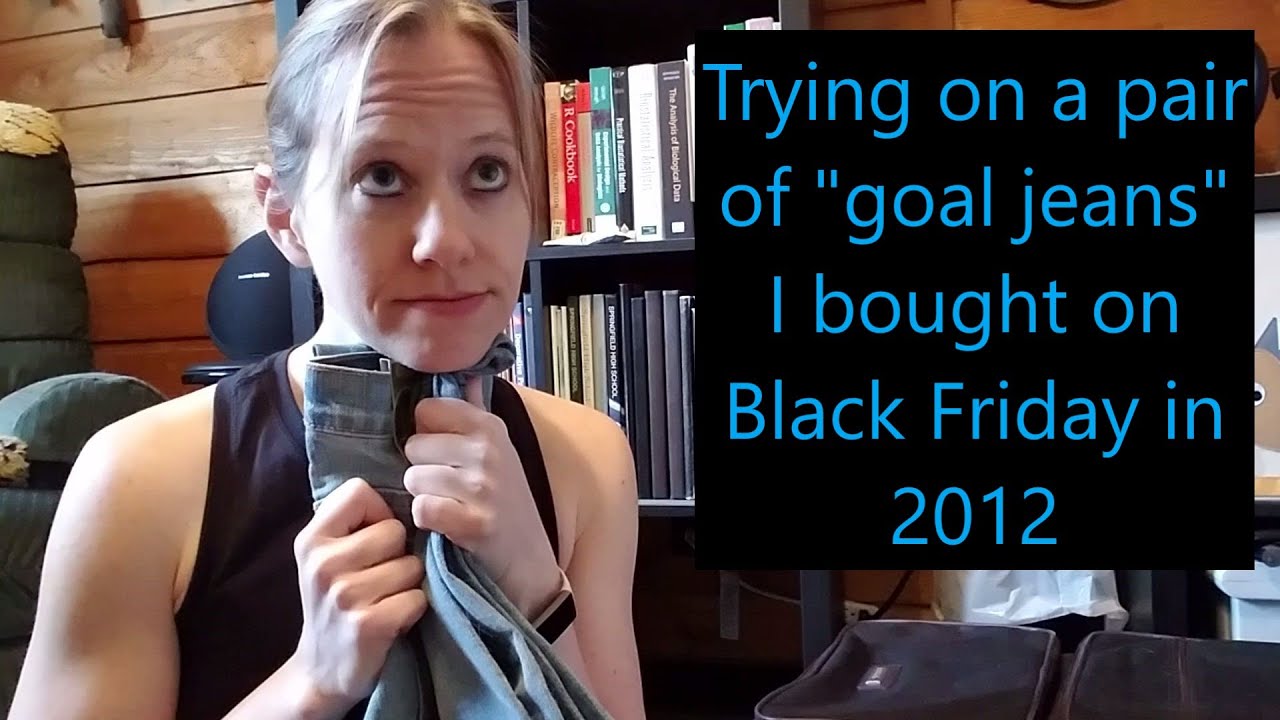 Trying on a pair of "goal jeans" I bought on Black Friday in 2012 - YouTube