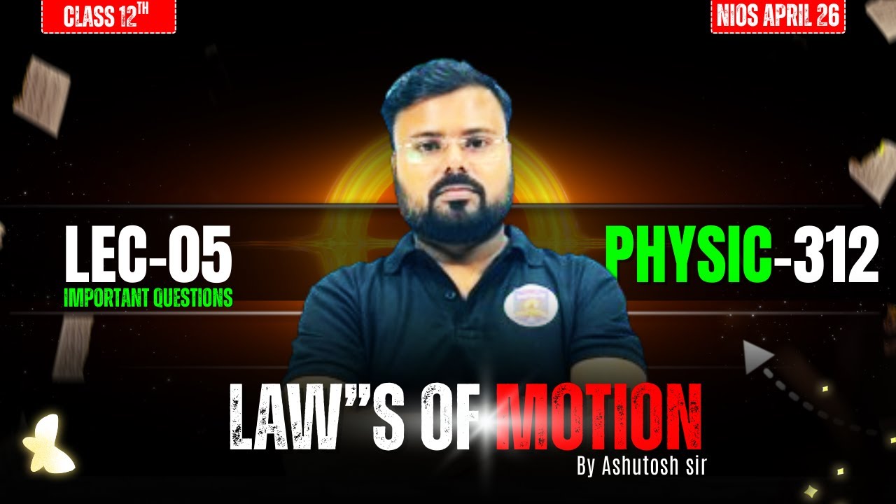 Law of Motion | Lecture 5 Qustions | NIOS Class 12 Physics | Ashutosh ...
