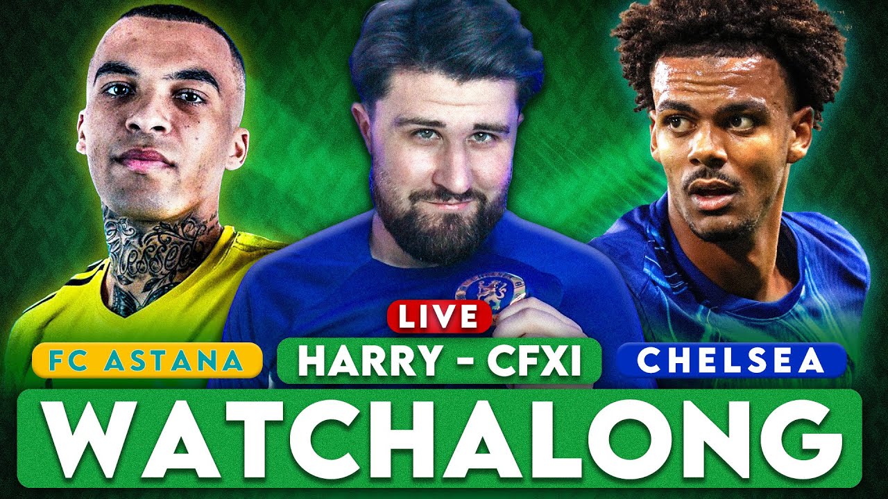 ASTANA vs CHELSEA - LIVE WATCH ALONG - YouTube