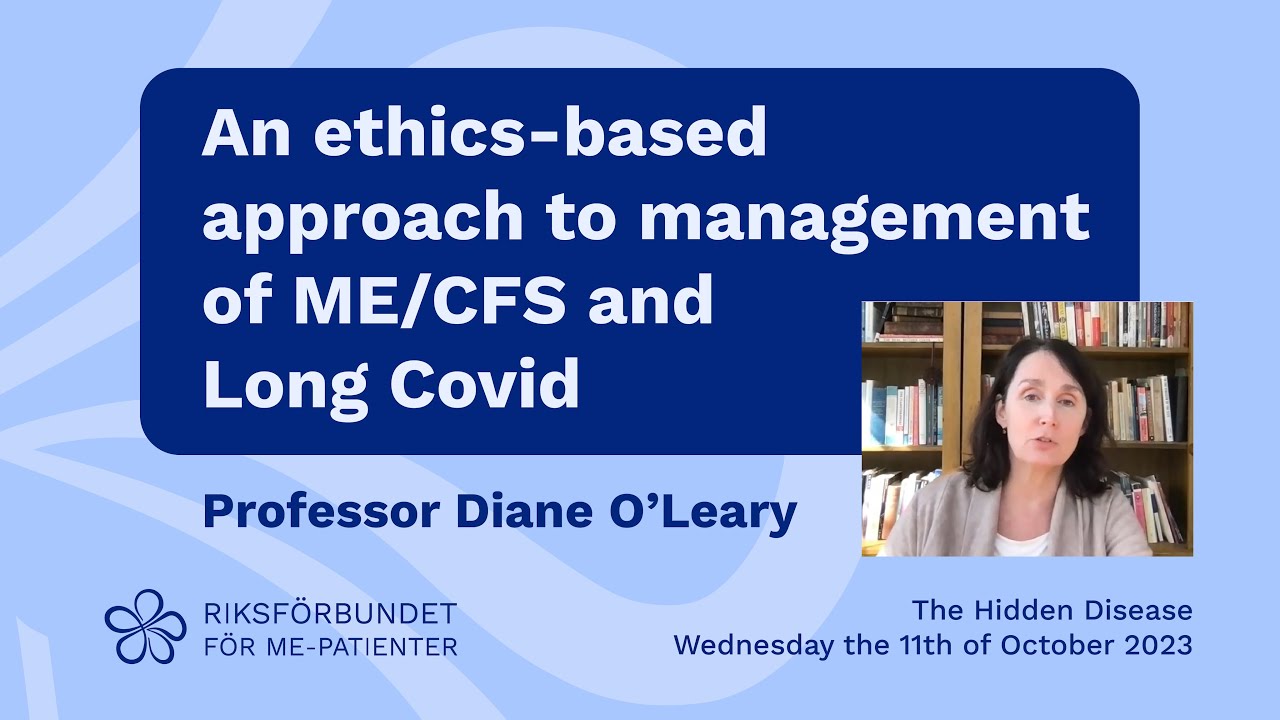 Professor Diane O'Leary: An ethics-based approach to management of ME ...
