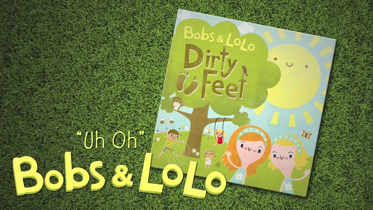 Bobs & LoLo - Uh Oh [Audio] - Dirty Feet - YouTube