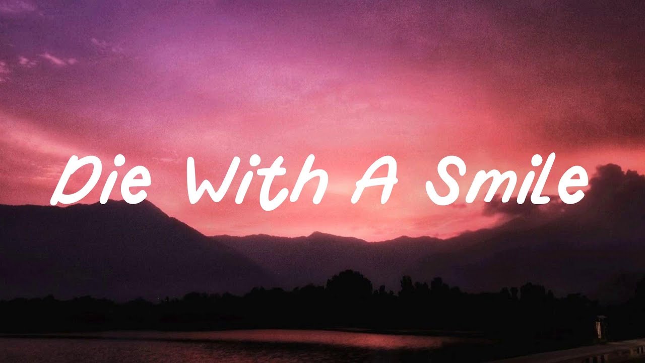 Die With A Smile - Lady Gaga, Bruno Mars (Lyrics) - YouTube