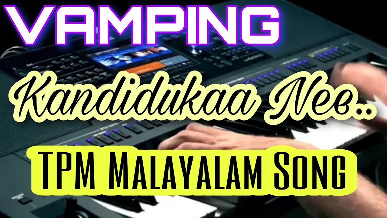 Kandidukaa Nee VAMPING [ Dm ] TPM Malayalam Song Wamping in Keyboard ...