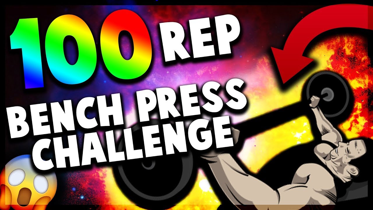 100 REP BENCH PRESS CHALLENGE (HARD) - YouTube
