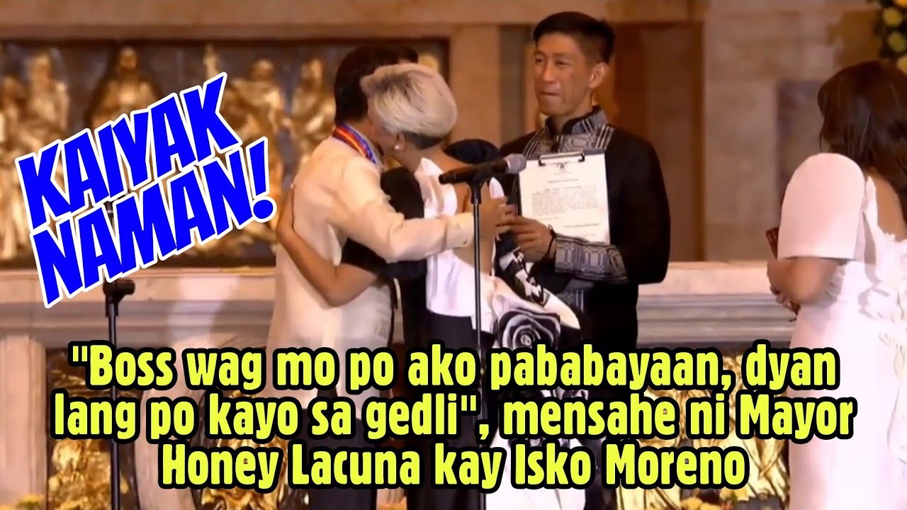 "Boss wag mo po ako pababayaan, dyan ka lang po sa gedli", Mensahe ni Mayor Honey kay Isko ...