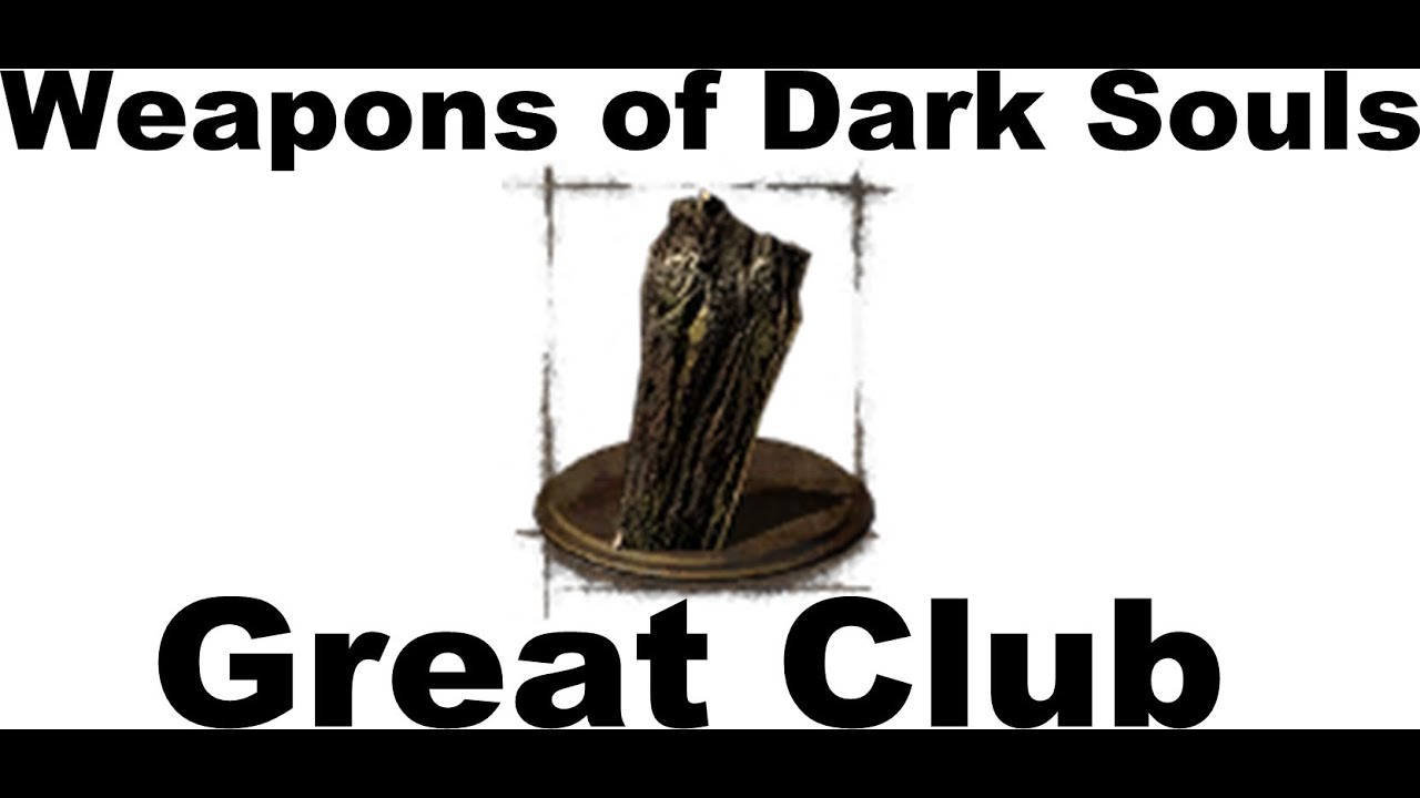 Weapons of Dark Souls: Great Club - YouTube