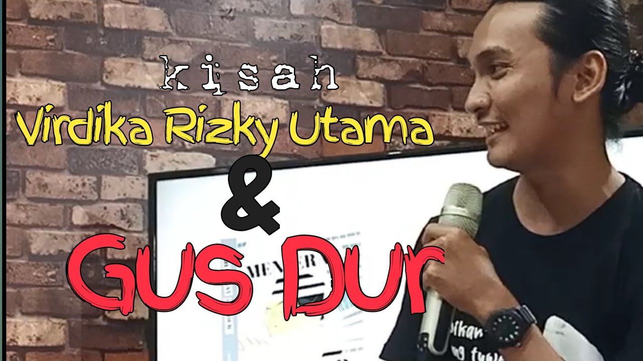 Kisah Virdika Rizky Utama Kenal Gus Dur - YouTube