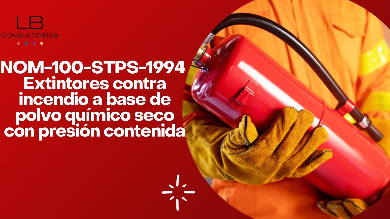 NOM-100-STPS-1994 Extintores contra incendio a base de polvo químico ...