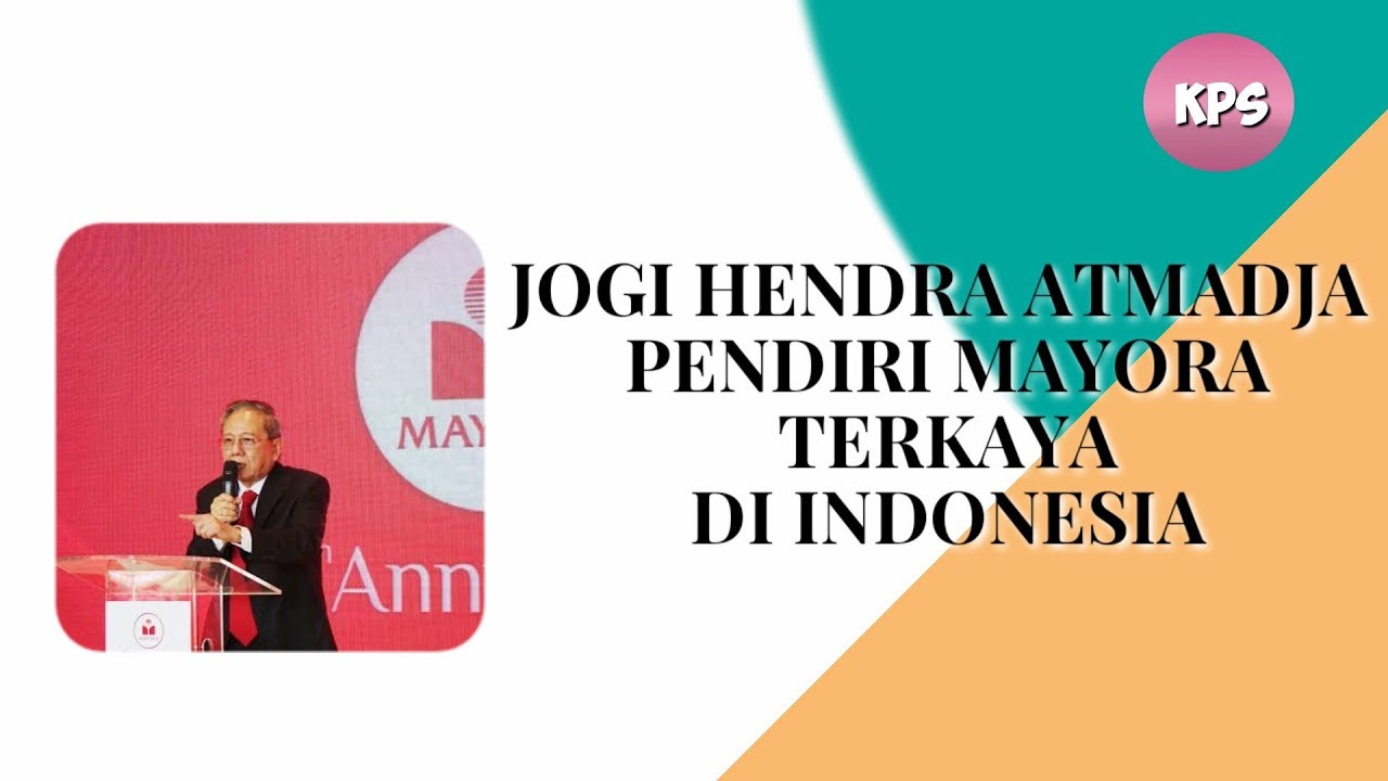 Jogi Hendra Atmadja Pendiri Mayora Terkaya Di Indonesia - Kisah ...