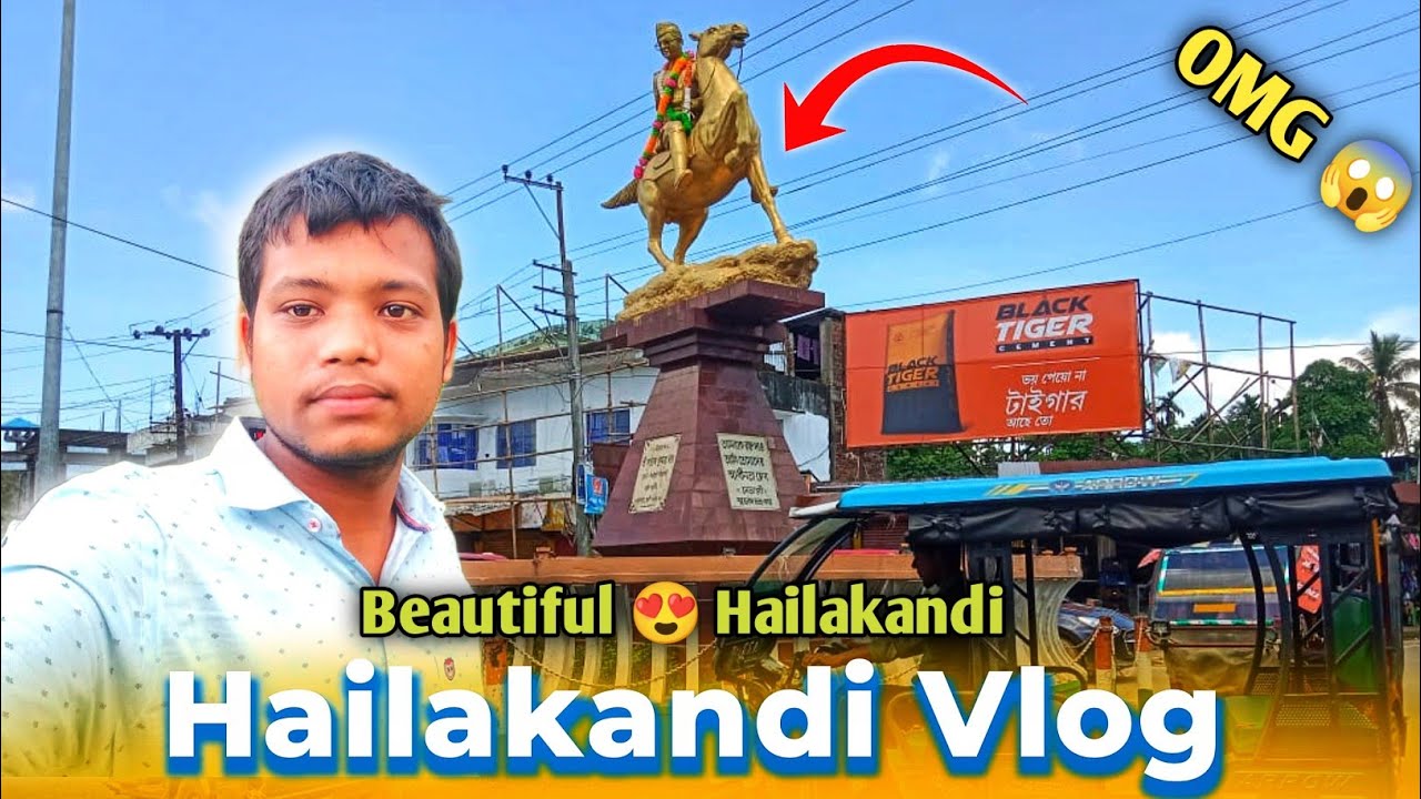 Beautiful 😍 Hailakandi || Full Vlog || Hailakandi town || Assam ...