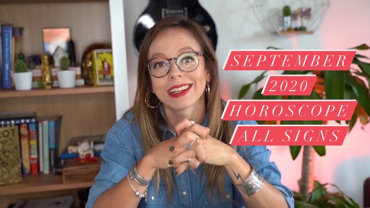 SEPTEMBER 2020 HOROSCOPE All Signs: Time to Work for Your Dream! - YouTube