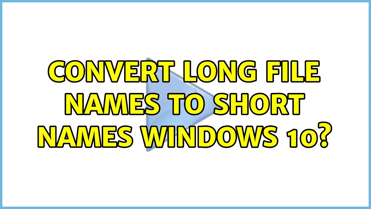 Convert long file names to short names windows 10? (2 Solutions ...