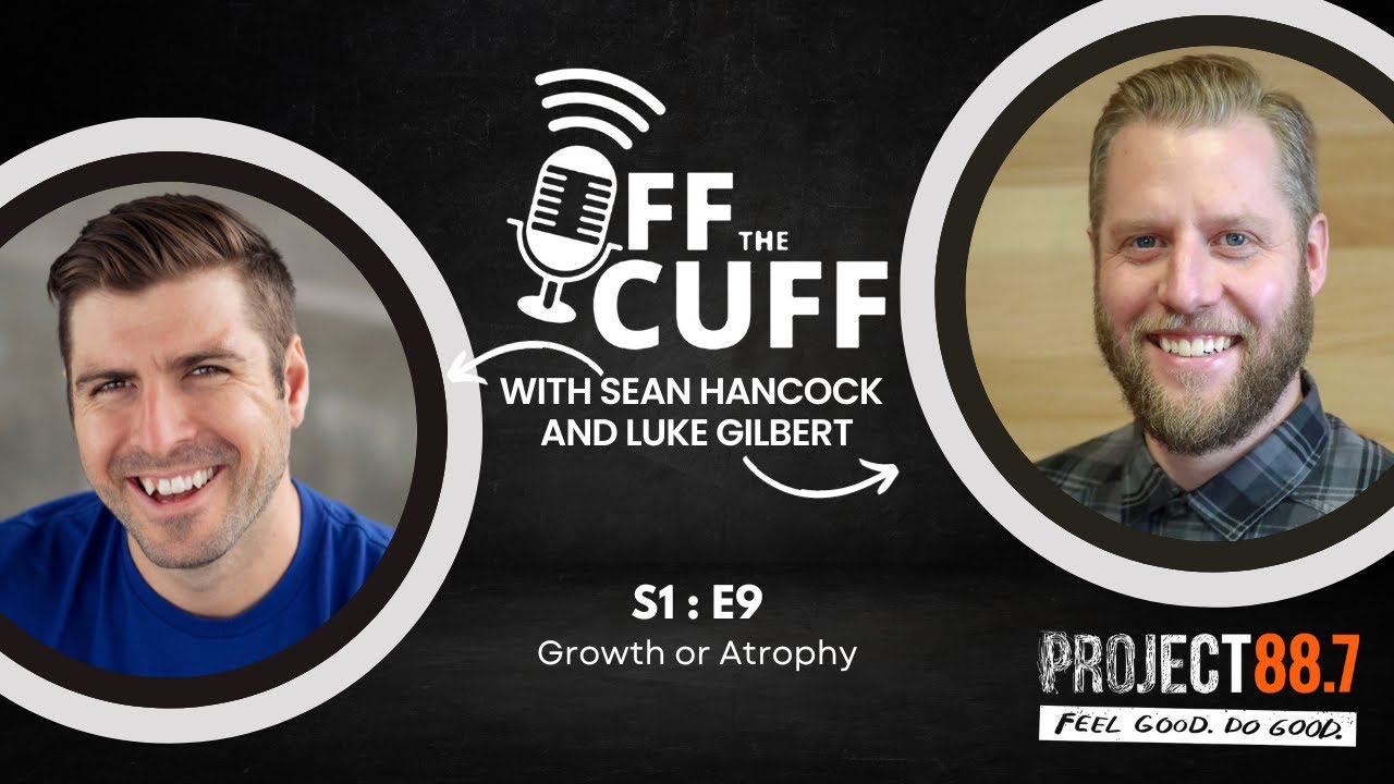 Growth or Atrophy with Guest Luke Gilbert - Off The Cuff Podcast with Sean Hancock (S1:E9) - YouTube