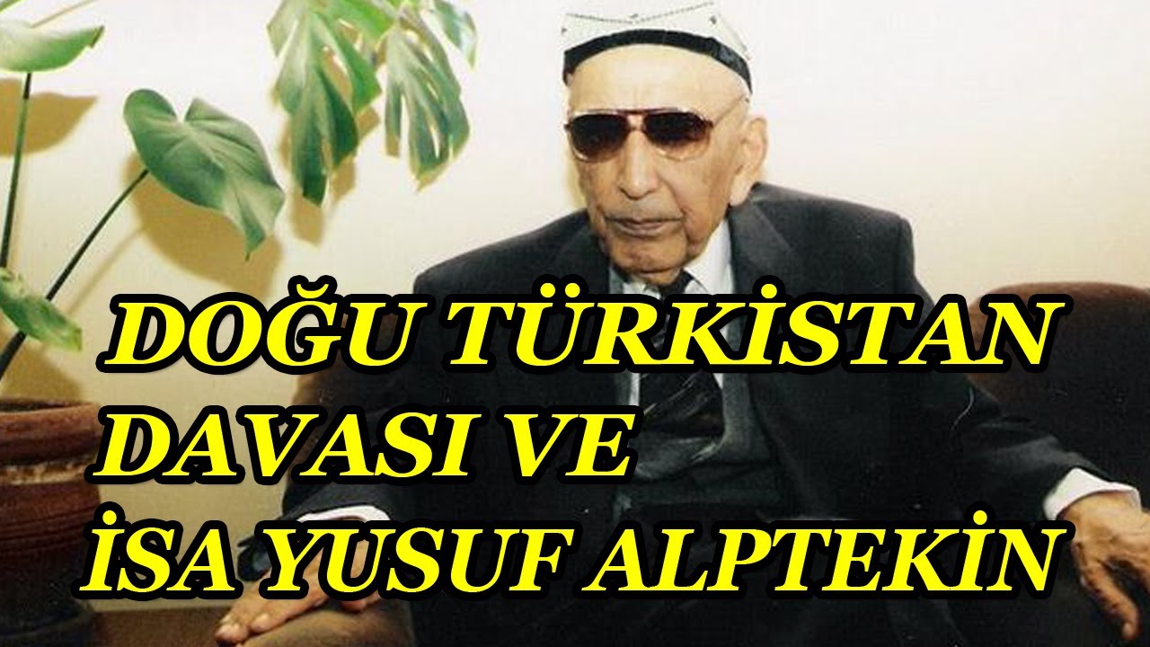 DOĞU TÜRKİSTAN DAVASI VE İSA YUSUF ALPTEKİN. - YouTube