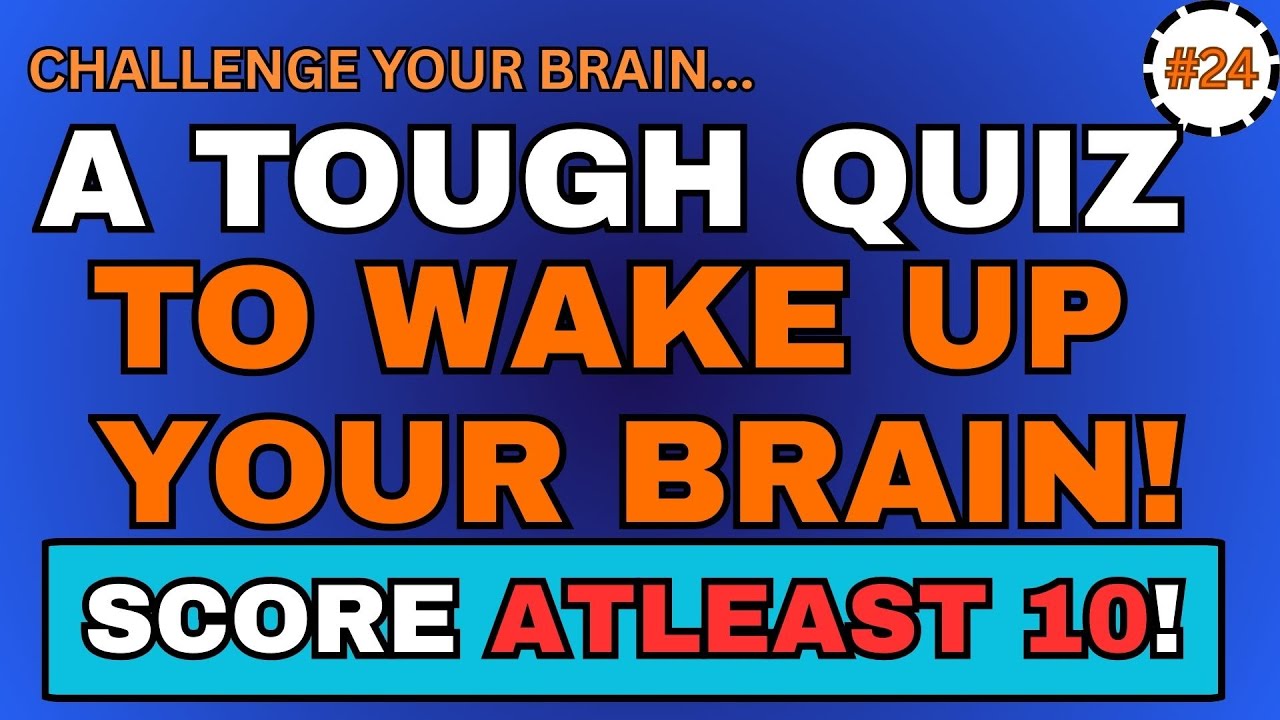 A TOUGH QUIZ TO WAKE UP YOUR BRAIN! SCORE ATLEAST 10! - YouTube