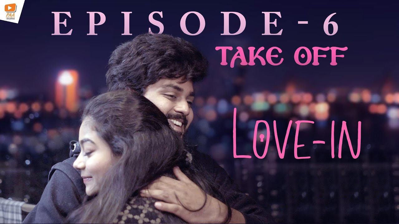 Take Off (Take Off)-| Love-In - 6th Episode | Bharath Kanth | Likhita ...