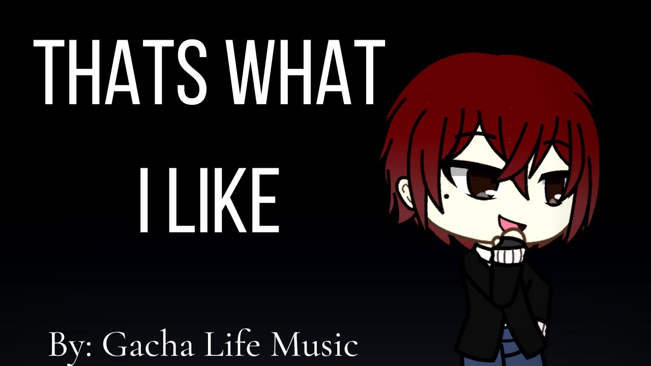 Thats What I Like (Gacha life Music Video) - YouTube