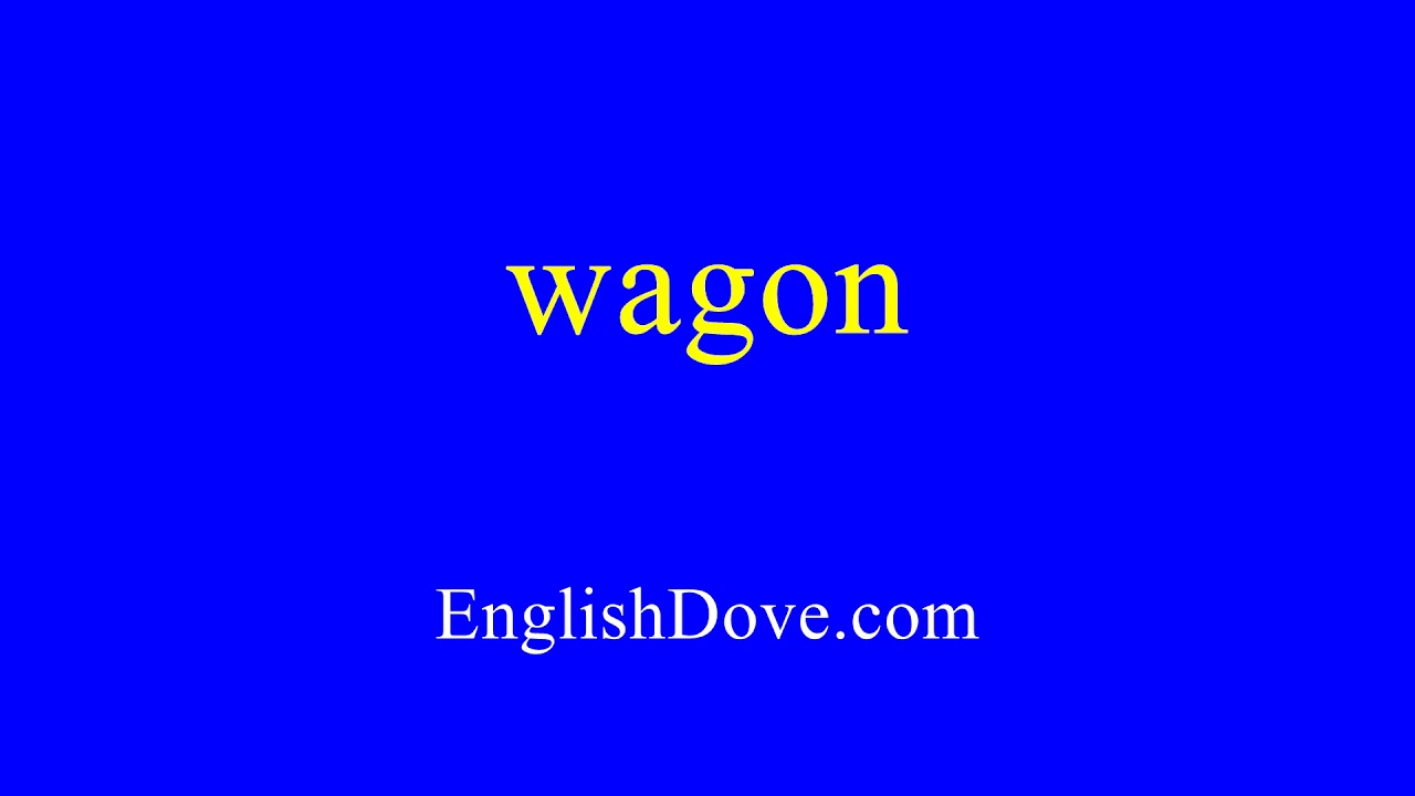How to pronounce wagon in American English. - YouTube