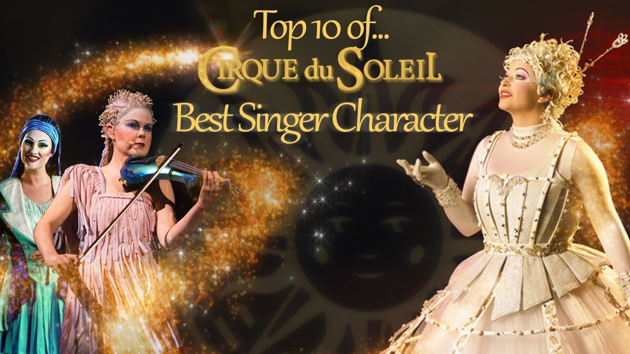 Top 10 of Singer Character - Cirque du Soleil - YouTube