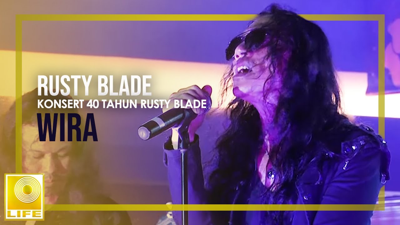 Rusty Blade - Wira (Konsert 40 Tahun Rusty Blade) - YouTube