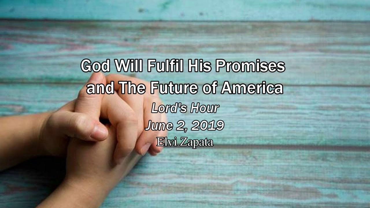 God Will Fulfill His Promises and The Future of America - Elvi Zapata ...