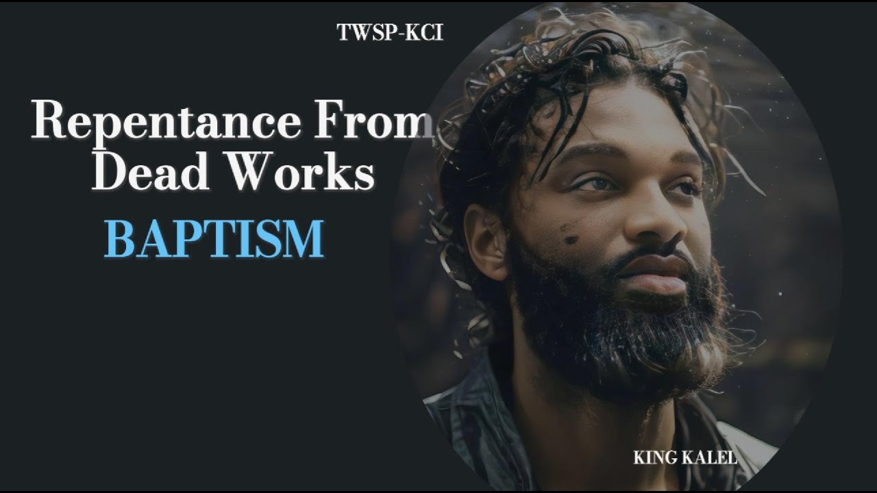 REPENTANCE FROM DEAD WORKS - BAPTISM - YouTube