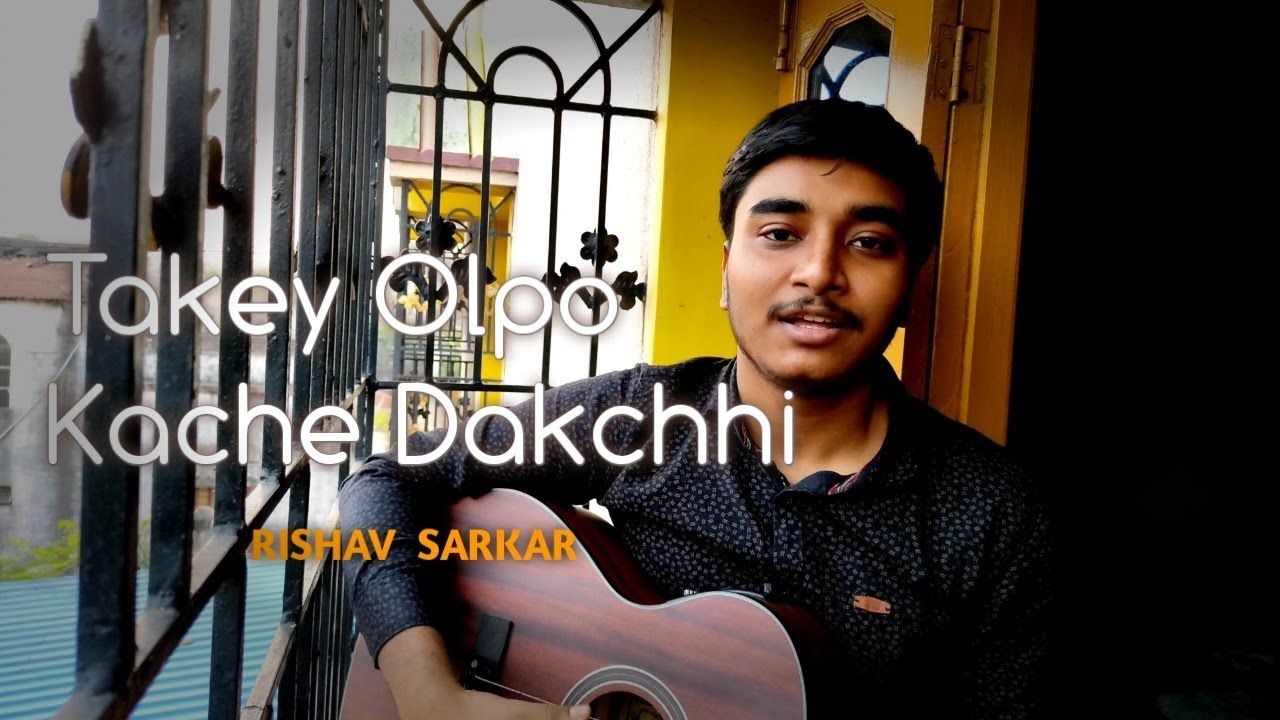 Takey Olpo Kachhe Dakchi | Prem Tame | Mahtim Shakib | Cover | Rishav Sarkar - YouTube