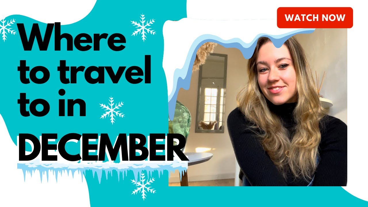 Where to travel to in December | Top 5 places to go | Best holidays ...