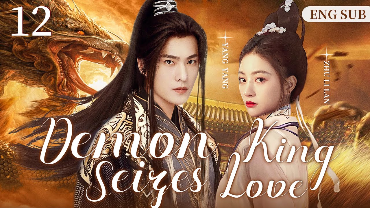 ENGSUB【Demon King Seizes Love】 EP 12 END | Yang Yang, Zhu Lilan, Huang Tianqi💖Show CDrama - YouTube