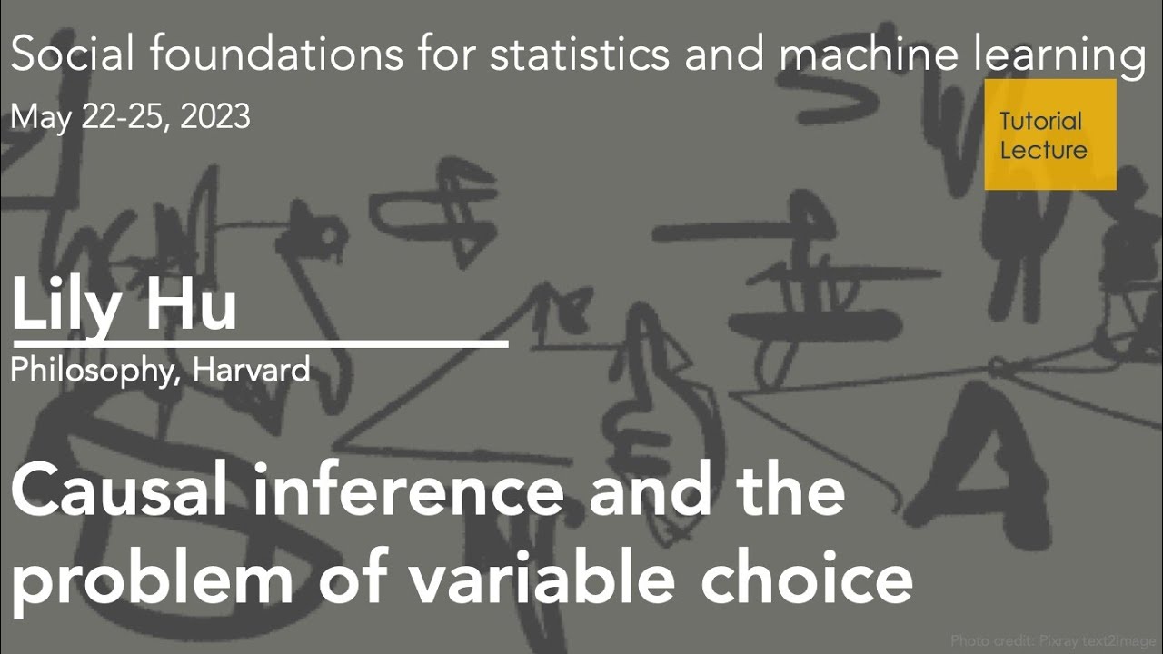 Lily Hu - Causal inference and the problem of variable choice (Day2 ...