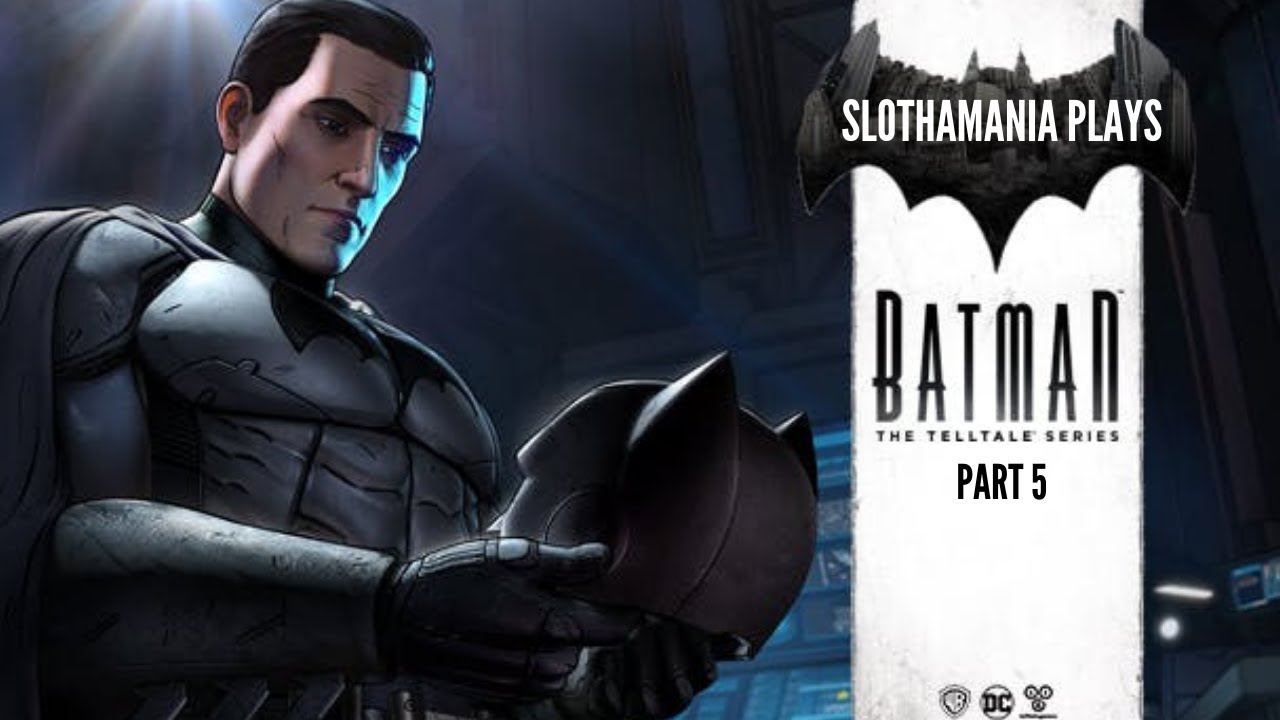 Sloth A Mania Plays Batman: The TellTale Series Part 5 - YouTube