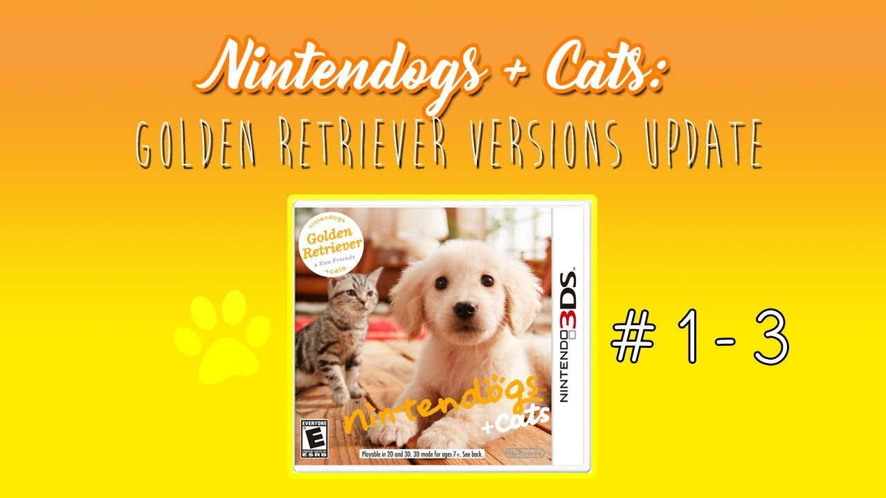 Nintendogs + Cats: Golden Retriever Versions Update! [GRvs #1-3] - YouTube