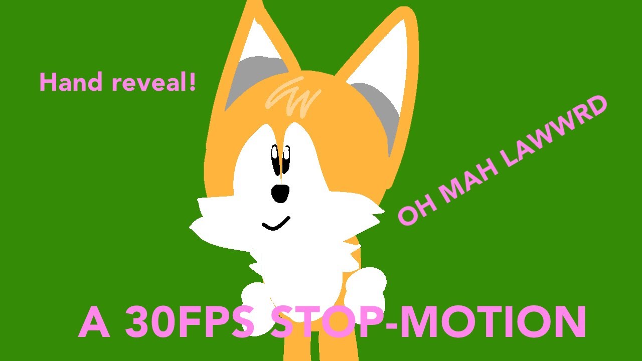 A 30FPS TAILS STOP-MOTION (HAND REVEAL) - YouTube