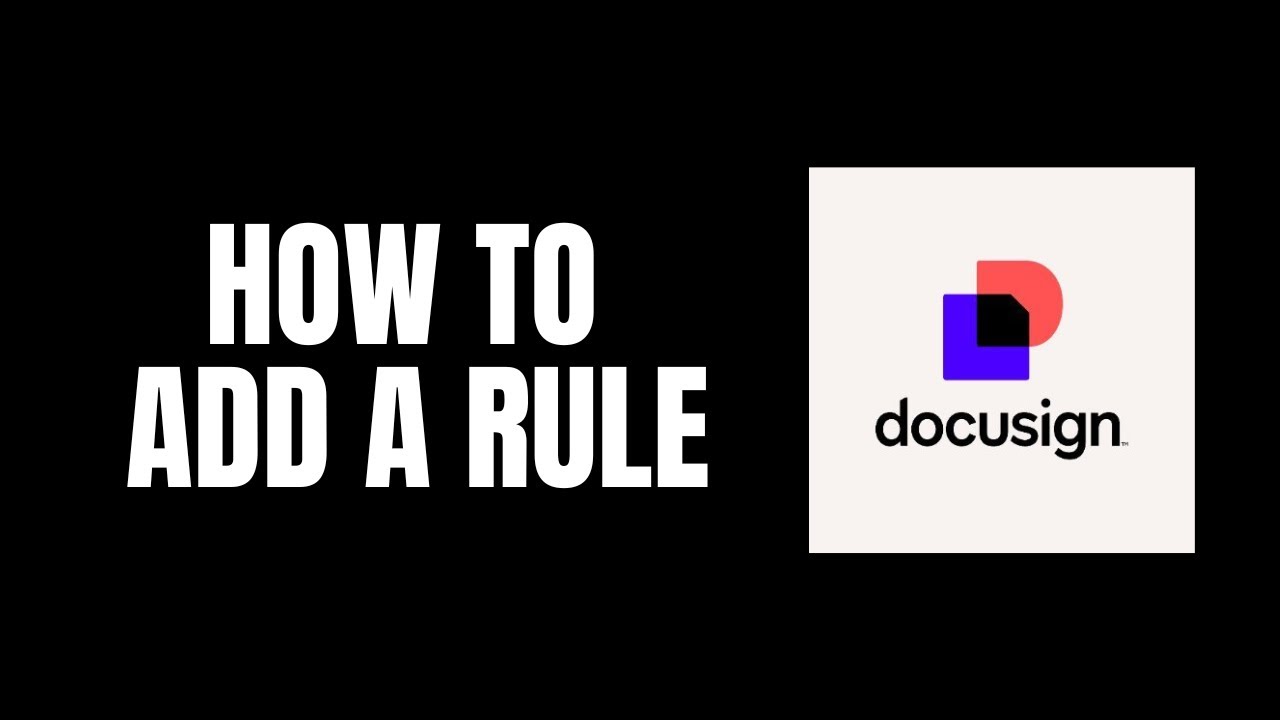 How To Add a Rule DocuSign Tutorials - YouTube