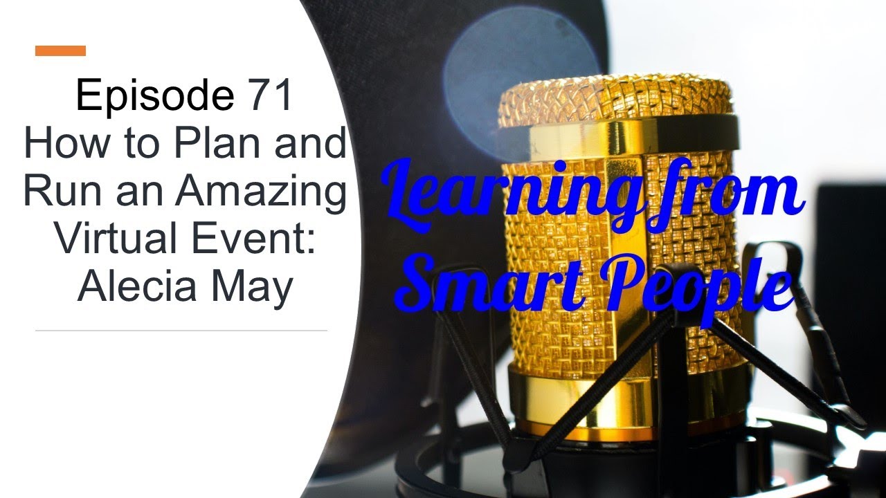 71 Alecia May: How to Plan and Run an Amazing Virtual Event - Learning ...