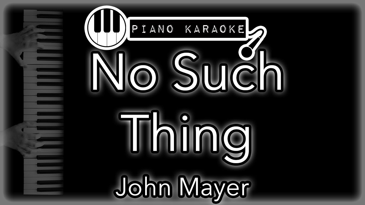 No Such Thing - John Mayer - Piano Karaoke Instrumental - YouTube