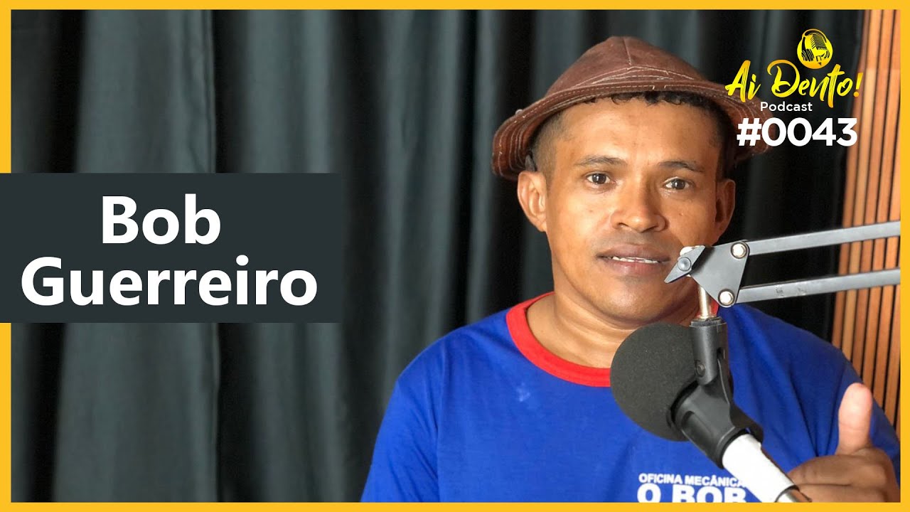 BOB GUERREIRO - Ai Dento Podcast - YouTube