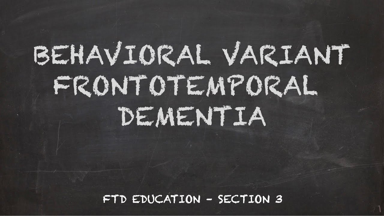 Frontotemporal Dementia Ed - Section 3 - Behavioral variant FTD - YouTube