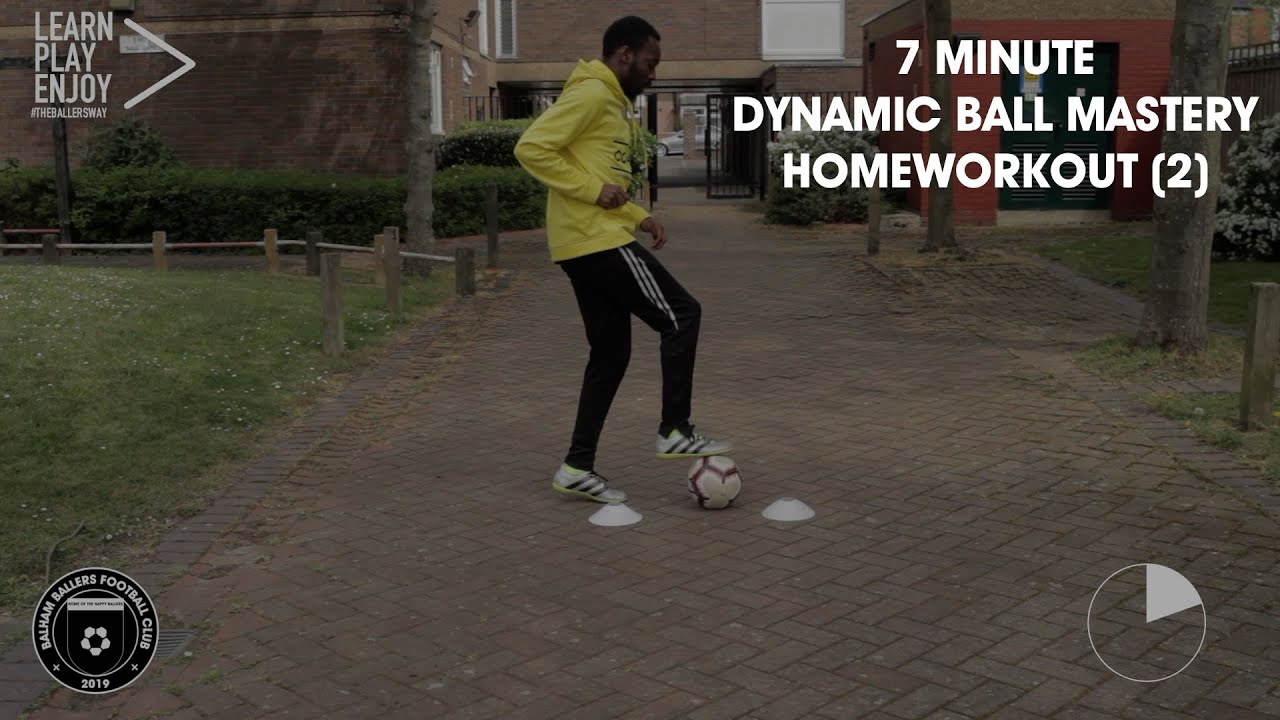 7 Minute Dynamic Ball Mastery Home Workout (2) | Balham Ballers - YouTube