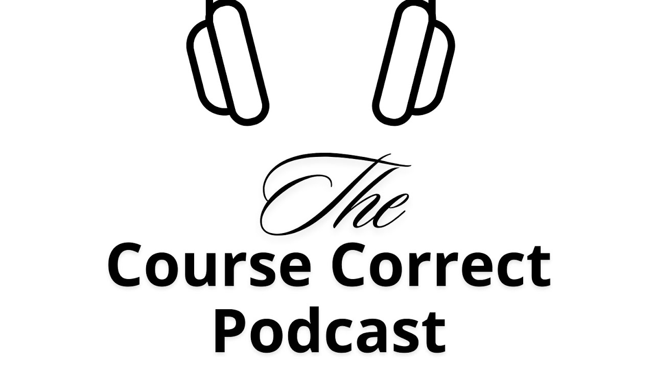 The Course Correct Podcast 🎧 - Episode 1 : Meaning of Course Correct ...