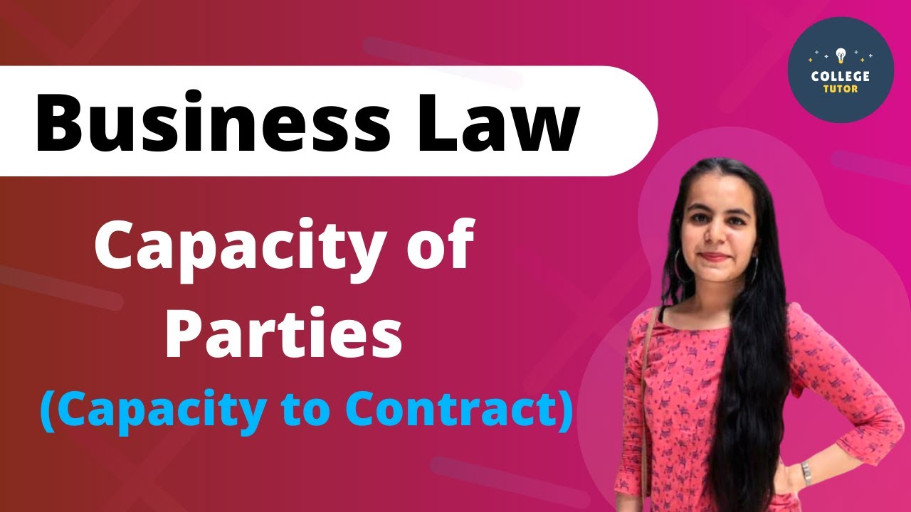 Capacity of Parties | Capacity to Contract | Indian Contract Act ...