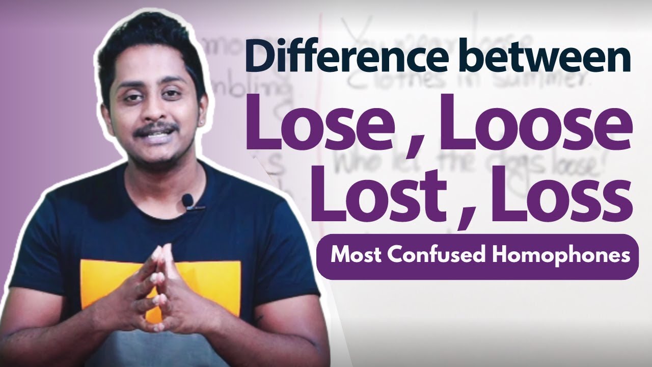 Difference Between Loose Lose Loss And Lost Most Confused Homophones difference-between-loose-lose-loss-and-lost-most-confused-homophones